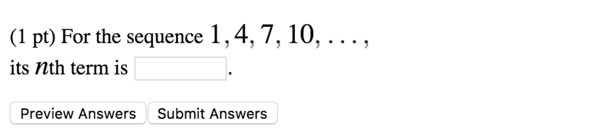 Solved For the sequence 1, 4, 7, 10, ..., its nth term is . | Chegg.com