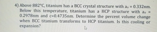 Solved 4) Above 882°C, titanium has a BCC crystal structure | Chegg.com