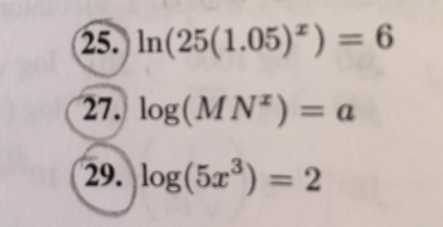 Solved ln (25 (1.05)^x) = 6 log(MN^x) = a log (5x^3) = 2 | Chegg.com