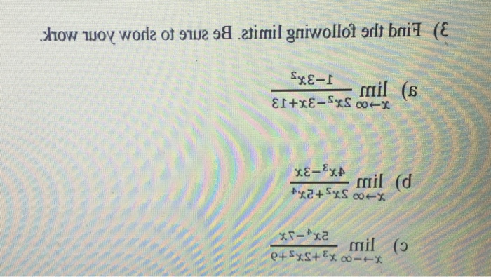 Solved Find the following limits. Be sure to show your work. | Chegg.com
