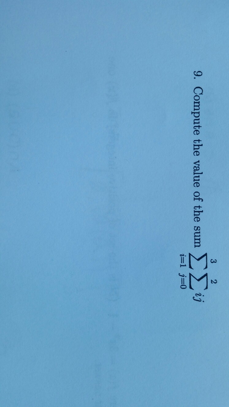 Solved 9, Compute the value of the sum ΣΣǐj i=1 j=0 | Chegg.com