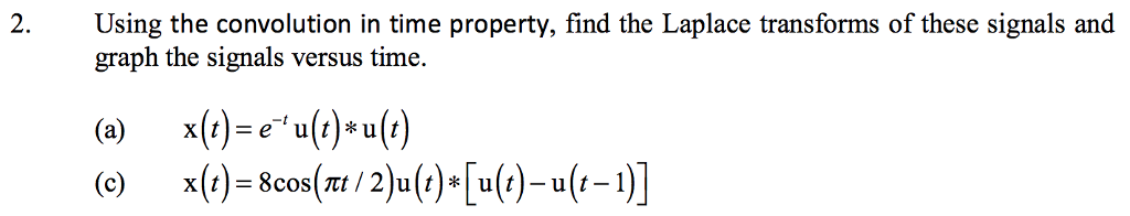 Solved Using the convolution in time property, find the | Chegg.com