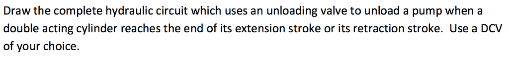 Solved Draw the complete hydraulic circuit which uses an | Chegg.com