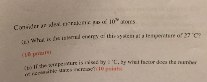 Solved Consider an ideal monatomic gas of 10^26 atoms. (a) | Chegg.com