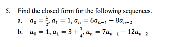 Solved 5. Find the closed form for the following sequences. | Chegg.com