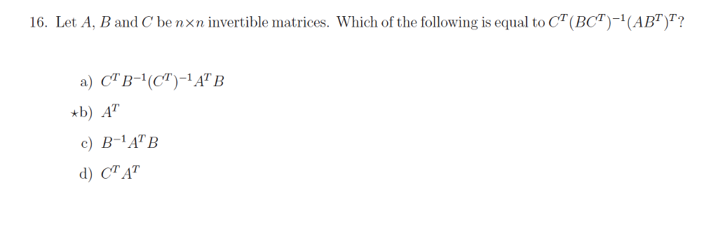 Solved 16. Let A, B and C be nxn invertible matrices. Which | Chegg.com