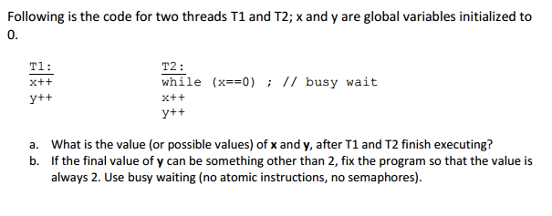 Solved Following is the code for two threads T1 and T2; x | Chegg.com