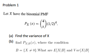 Solved Let X have the binomial PMF P_x = (4 x) (1/2)^4. | Chegg.com