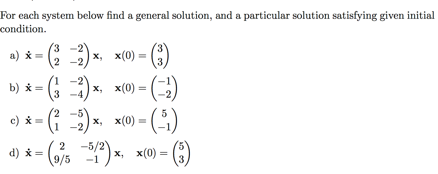 Solved For each system below find a general solution, and a | Chegg.com
