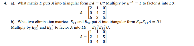 Solved 4 a). What matrix E puts A into triangular form EAU? | Chegg.com