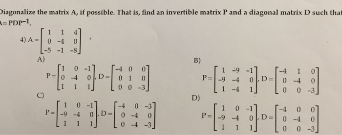 Solved What is the invertible matrix and diagonal matrix of | Chegg.com