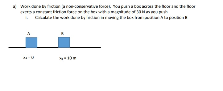 Solved a) Work done by friction (a non-conservative force). | Chegg.com