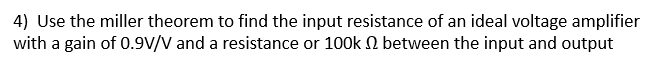 Solved 4) Use the miller theorem to find the input | Chegg.com