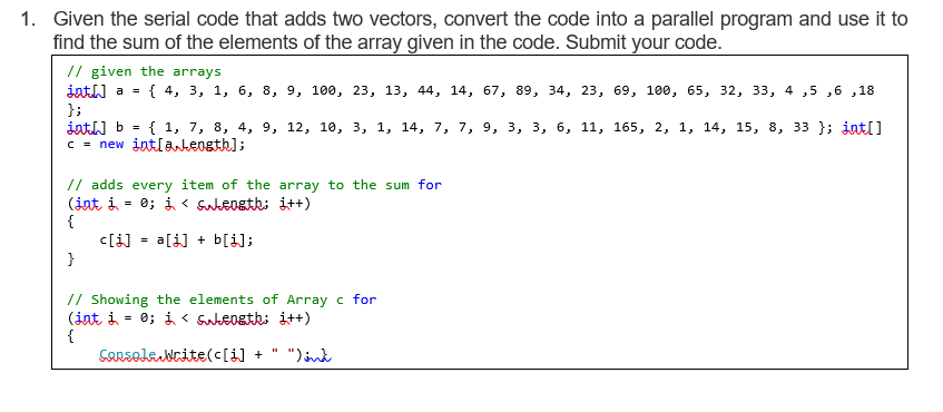 Solved 1. Given the serial code that adds two vectors, | Chegg.com
