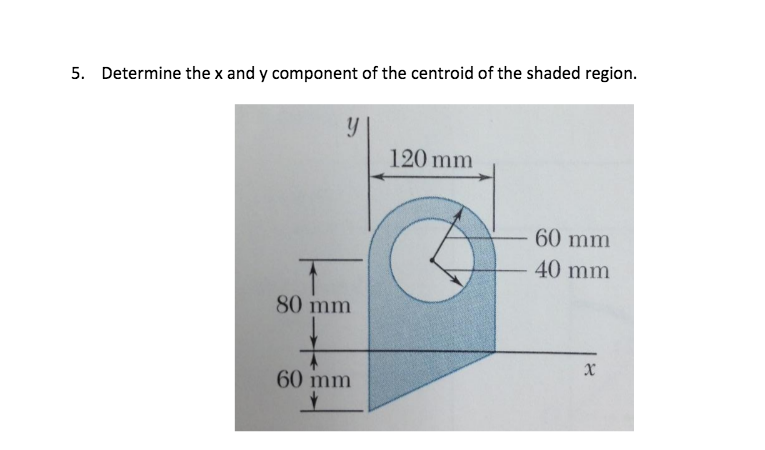 Solved 5 Determine The X And Y Component Of The Centroid Of