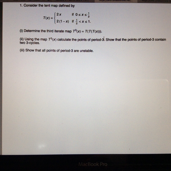 Solved Consider the tent map defined by T(x) = {2x if 0 | Chegg.com