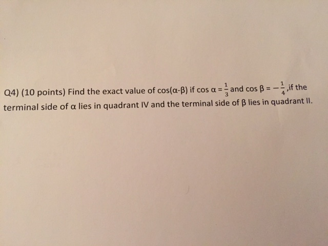 Solved Find the exact value of cos(alpha-beta) if cos alpha | Chegg.com