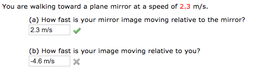 Solved You are walking toward a plane mirror at a speed of | Chegg.com