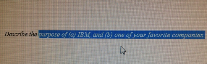 Solved Describe the purpose of IBM, and one of your favorite | Chegg.com