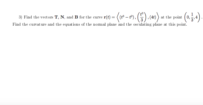Solved t3 3) Find the vectors T, N. and B for the curve r(t) | Chegg.com
