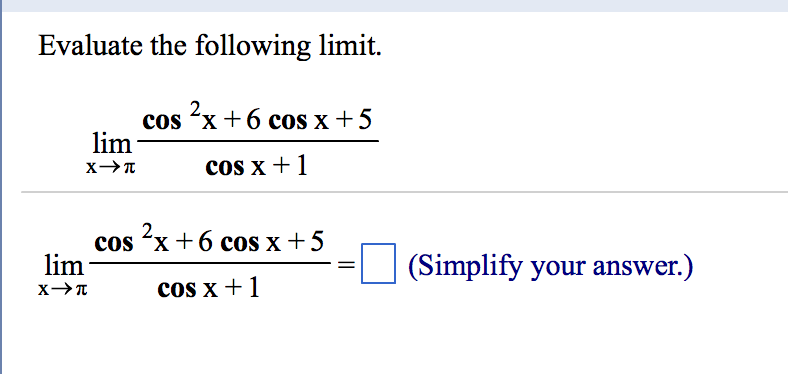 Solved Evaluate the following limit. cos "x +6 cos x +.5 lim | Chegg.com