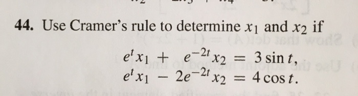 Solved Use Cramer's rule to determine x1 and x2 if e^t x1 + | Chegg.com