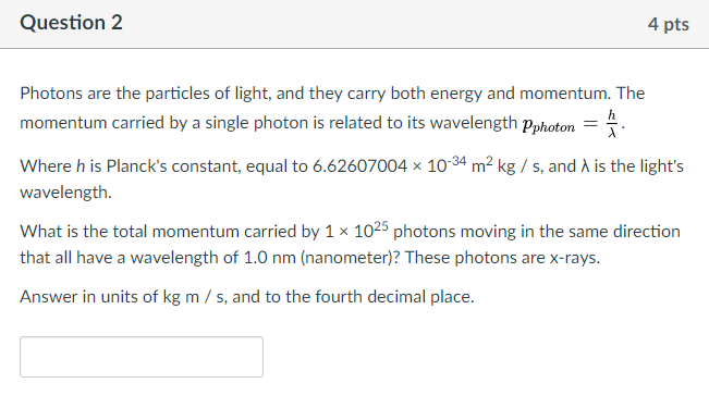 Solved Question 2 4 pts Photons are the particles of light, | Chegg.com