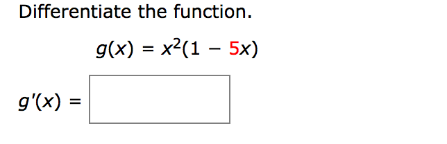 Solved Differentiate the function. g(x) = x2(1-5x) g'(x) = | Chegg.com