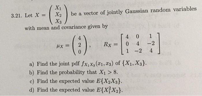 Solved Let X = (X_1 X_2 X_3) be a vector of jointly Gaussian | Chegg.com