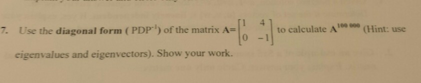 Solved Use the diagonal form (PDP^-1) of the matrix A = [1 4 | Chegg.com