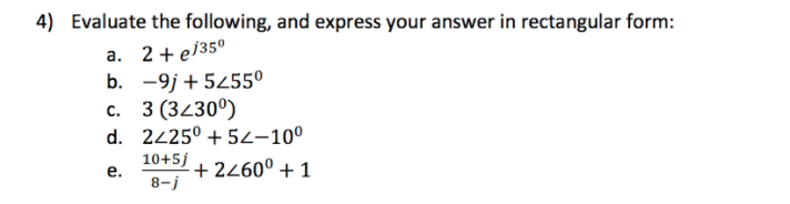 Solved 4) Evaluate the following, and express your answer in | Chegg.com