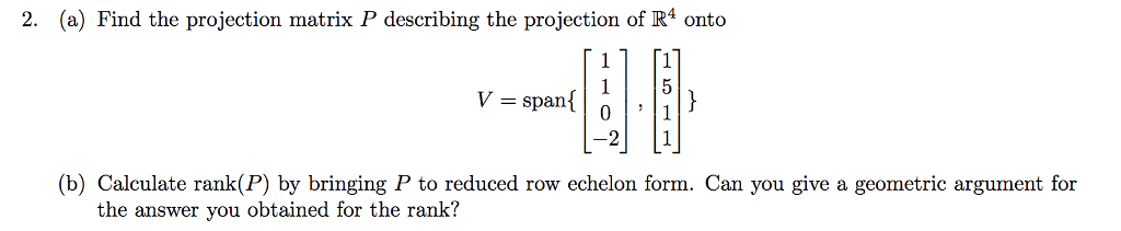 Solved 2. (a) Find the projection matrix P describing the | Chegg.com