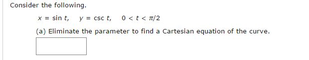 Solved: X=sin(t) Y=csc(t) From O | Chegg.com