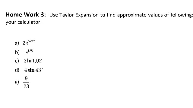 Solved Home Work 3: Use Taylor Expansion to find approximate | Chegg.com