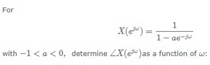Solved For X(ejw)= 1/1-ae-jw with -1