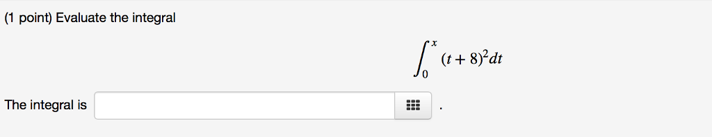 Solved Evaluate the integral integral^x_0 (t + 8)^2dt The | Chegg.com