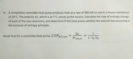 Solved 6. A completely reversible heat pump produces heat at | Chegg.com