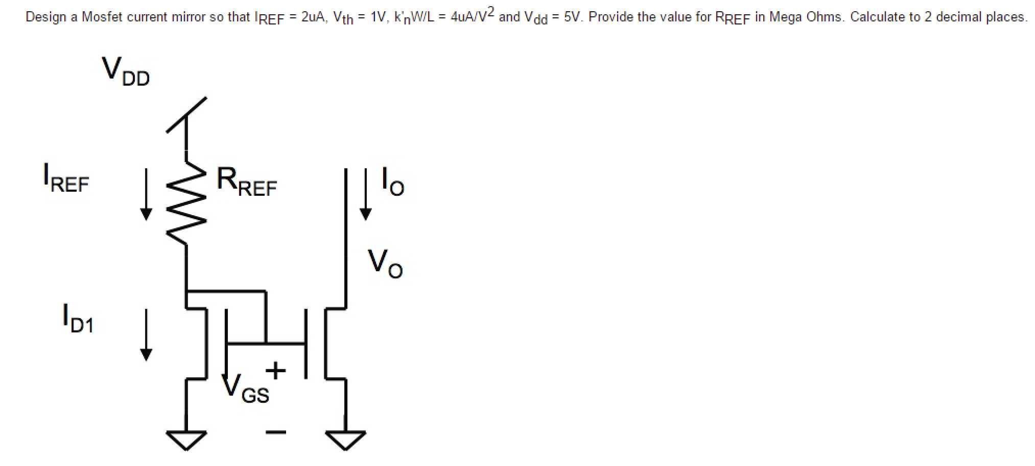 Solved Design a Mosfet current mirror so that IREF = 2uA, | Chegg.com
