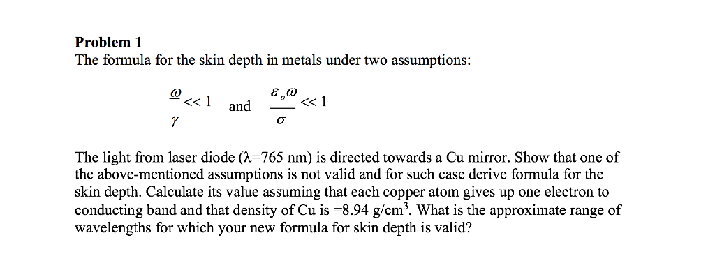 Solved Problem 1 The formula for the skin depth in metals | Chegg.com