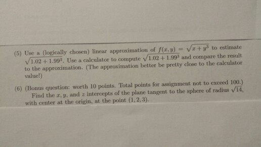 Solved Use a (logically chosen) linear approximation of f(x, | Chegg.com