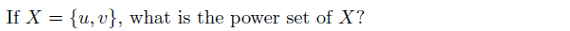 Solved If X = {u, v}, what is the power set of X? | Chegg.com