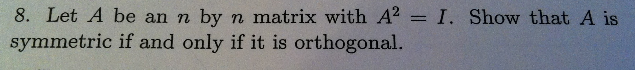 Solved Let A be an n by n matrix with A2 = I. Show that A is | Chegg.com