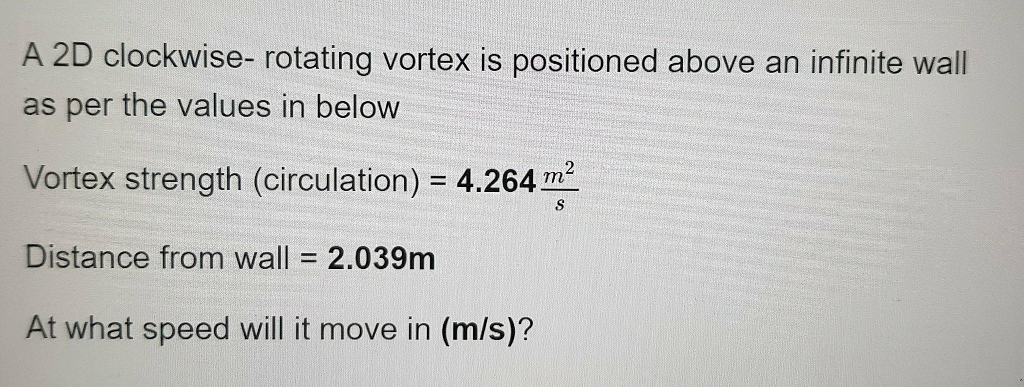 Solved A 2D clockwise- rotating vortex is positioned above | Chegg.com