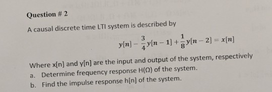 Solved Question # 2 A causal discrete time LTI system is | Chegg.com