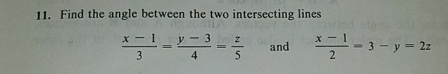Solved 11. Find the angle between the two intersecting lines | Chegg.com