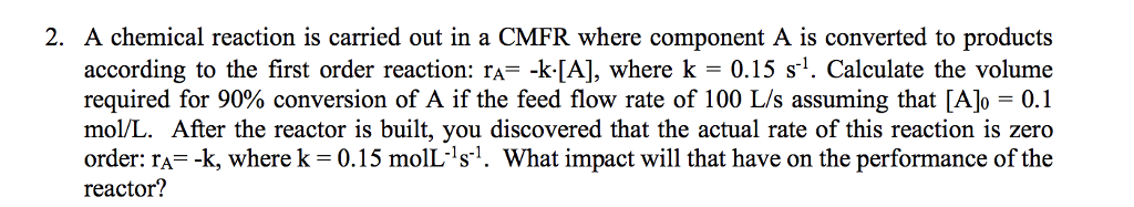 Solved 2. A chemical reaction is carried out in a CMFR where | Chegg.com