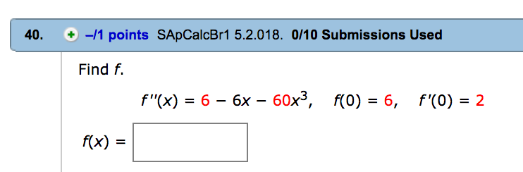 Solved Find f. f" (x) = 6 - 6x - 60x^3, f (0) = 6, f' (0) = | Chegg.com