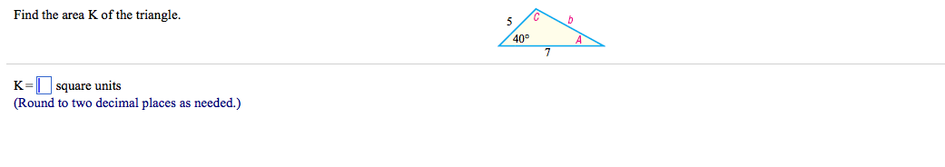 Solved Find the area K of the triangle. K = square units | Chegg.com