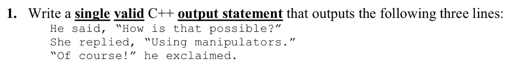 Solved 1. Write a single valid C++ output statement that | Chegg.com