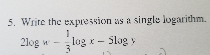 Solved 5. Write the expression as a single logarithm. log | Chegg.com